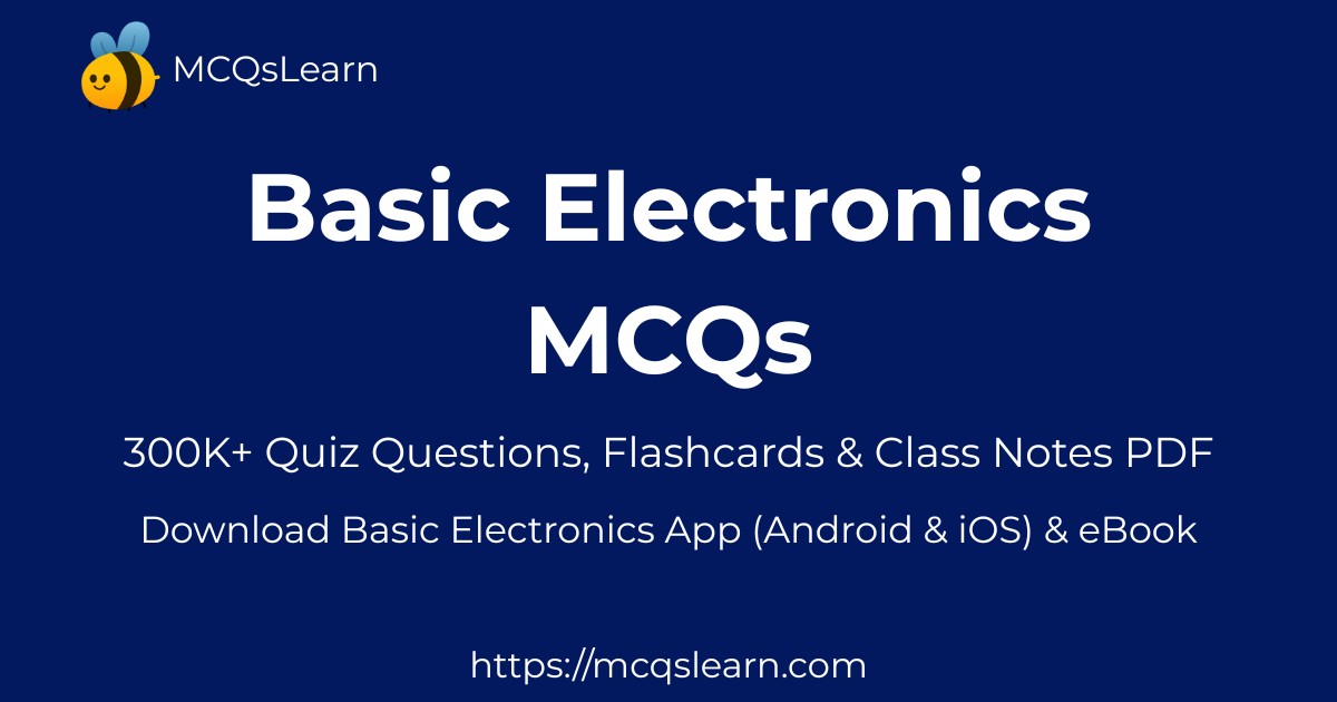 Basic Electronics Engineering Questions with Answer Key | Basic Electronics MCQ App Download ...